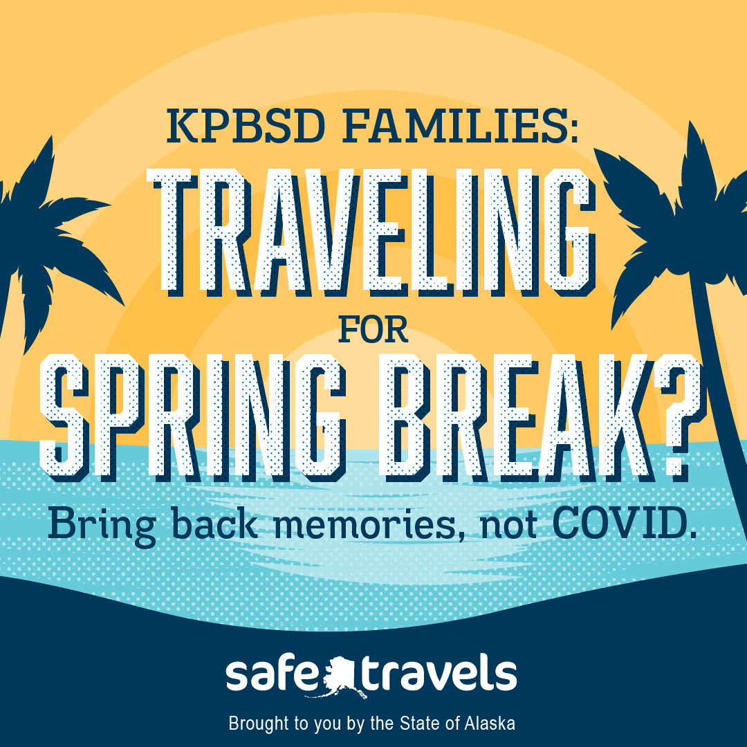 Spring Break Travel - KPBSD Communications Field NotesKenai Peninsula ...